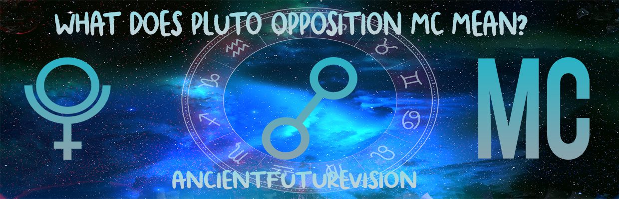 What does Pluto opposition MC Midheaven mean? - AncientFutureVision